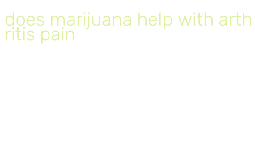 What does marijuana do for arthritis pain? Science review - Hipismo Net