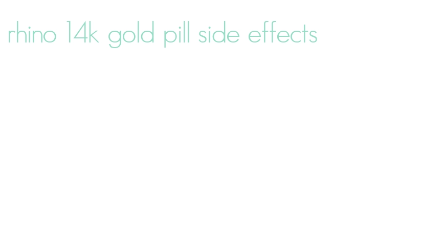 What Are Rhino 14K Gold Pill Side Effects? Overview - Hipismo Net