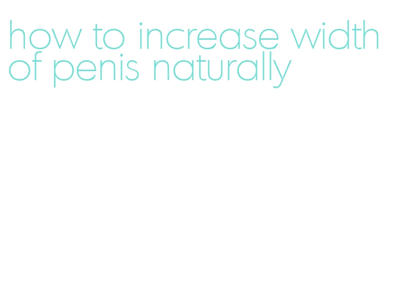 How to Increase Width of Penis Naturally: Lifestyle Evidence - Hipismo Net